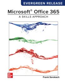 Microsoft Office 365: A Skills Approach: Evergreen Release